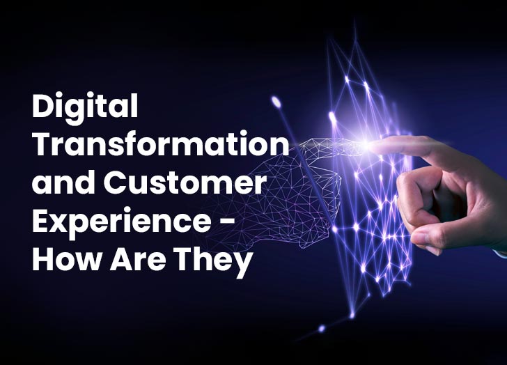 How Digital Transformation is Driving Customer Experience