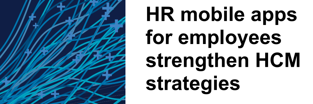 HR Mobile Apps for Employees Strengthen HCM Strategies - The Infotech Beat